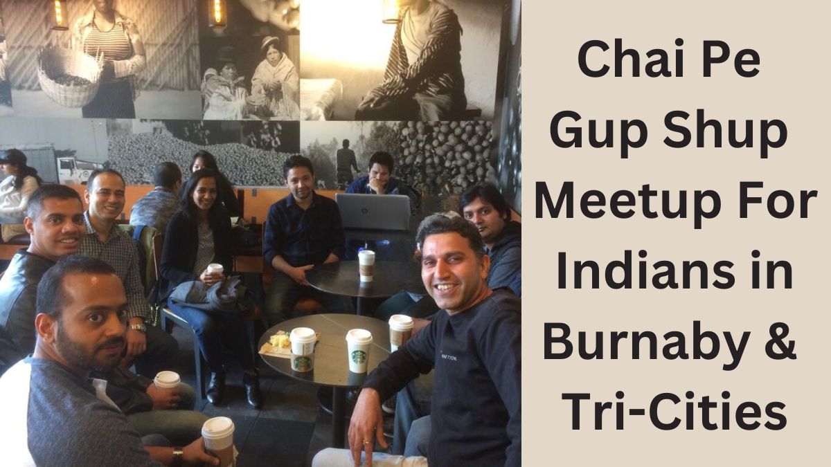 Chai Pe GupShup & Charcha for Indians in Burnaby & Tri-Cities | Indians ...